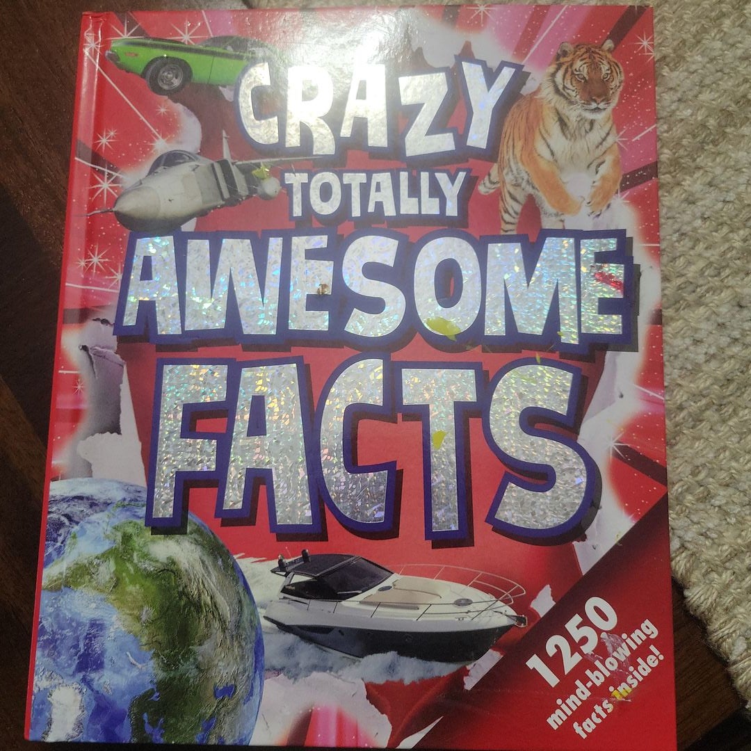 Crazy, Totally Awesome Facts by Little Bee Books
