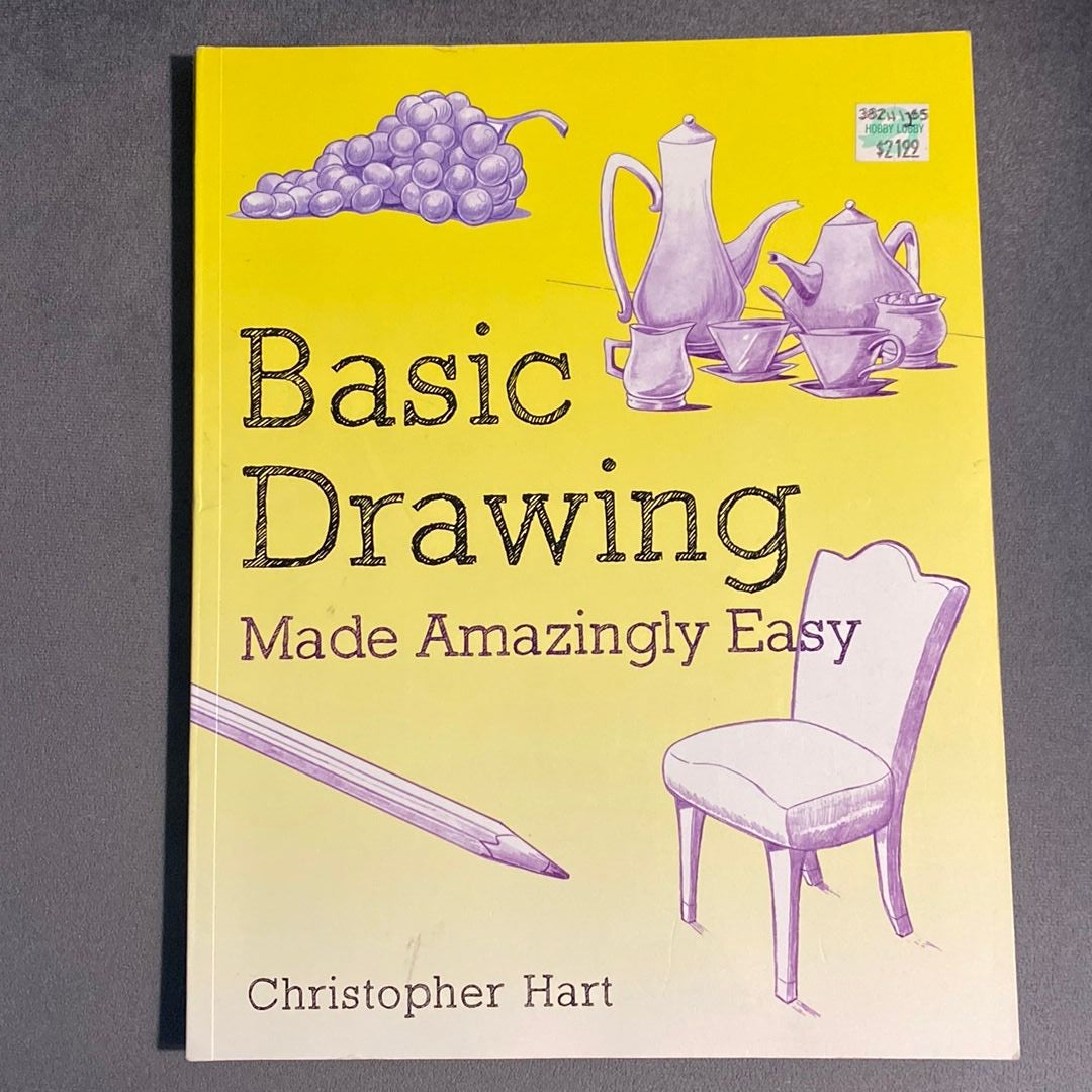 Basic Drawing Made Amazingly Easy by Christopher Hart