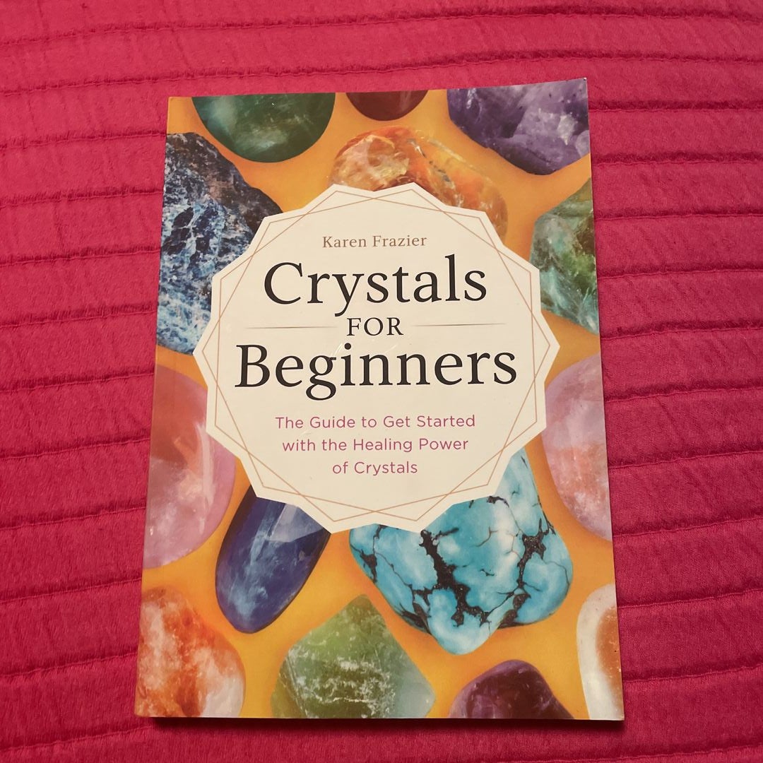 Crystals for Beginners by Karen Frazier