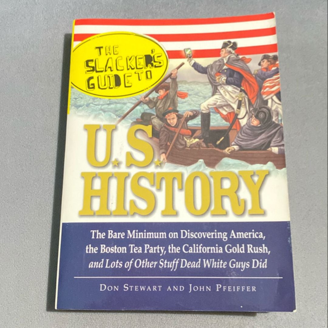 The Slackers Guide to U. S. History by Don Stewart, John Pfeiffer