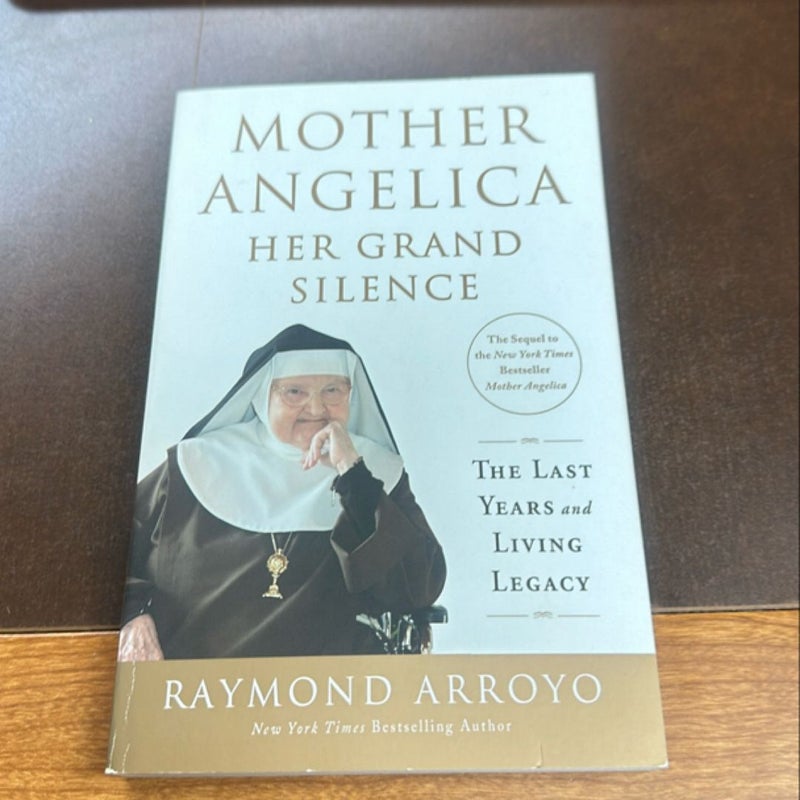Mother Angelica Her Grand Silence by Raymond Arroyo