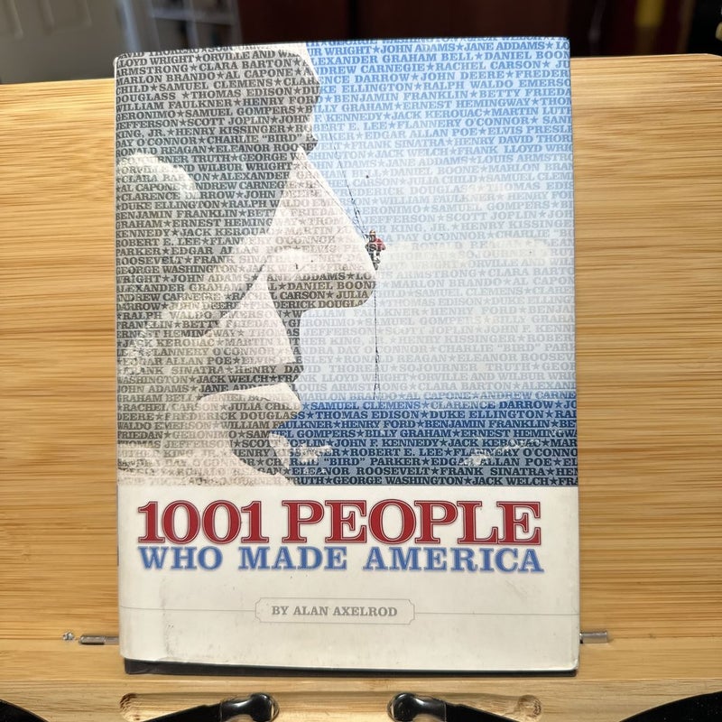 1001 People Who Made America by Alan Axelrod
