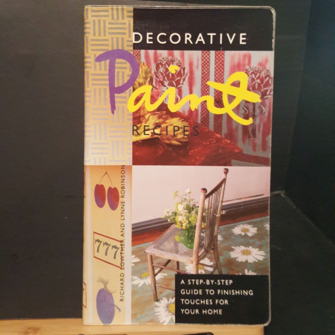 Decorative Paint Recipes by Lynne Robinson, Richard Lowther