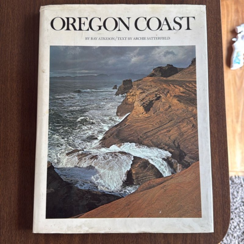 The Oregon Coast by Archie Satterfield, Ray Atkeson