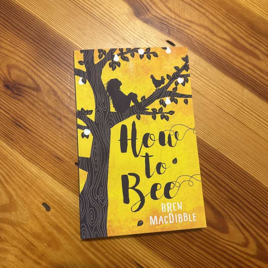 How to Bee by Bren MacDibble