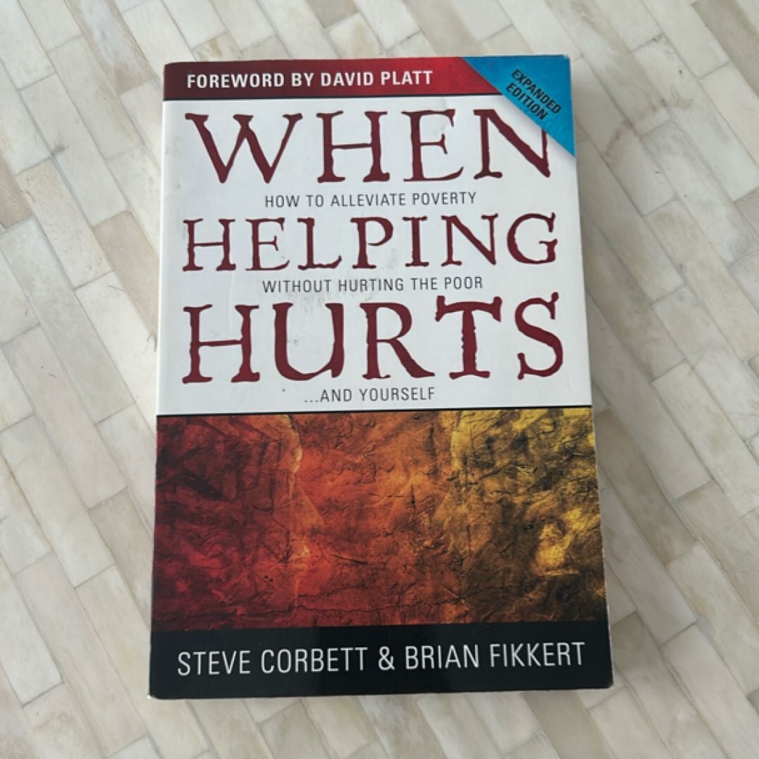 When Helping Hurts by Steve Corbett, Brian Fikkert, John Perkins, David Platt