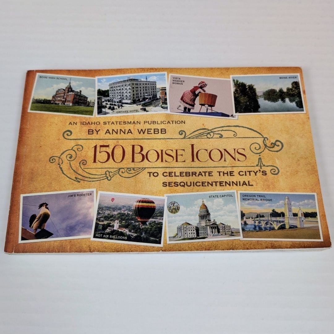 150 Boise Icons by Idaho Statesman, Anna Webb, Lindsie Bergevin
