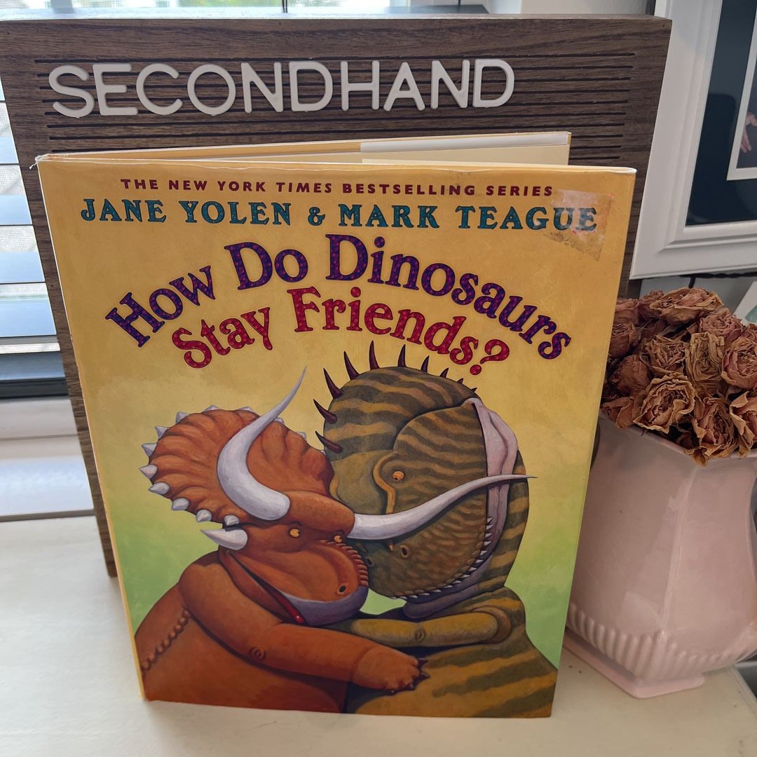 How Do Dinosaurs Stay Friends? by Jane Yolen