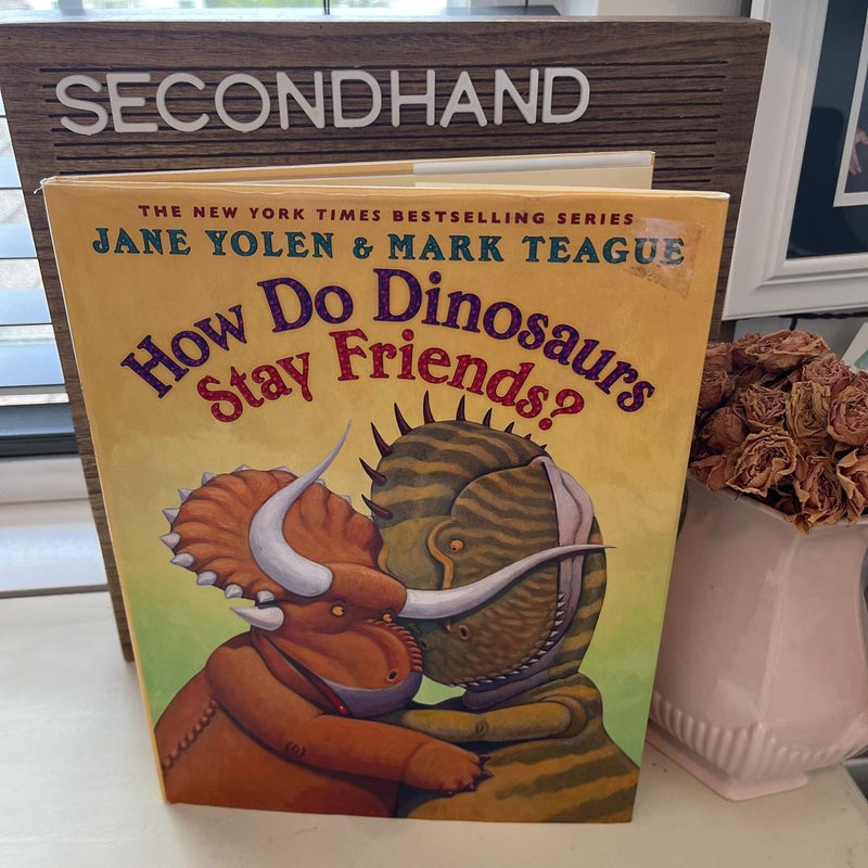 How Do Dinosaurs Stay Friends? by Jane Yolen