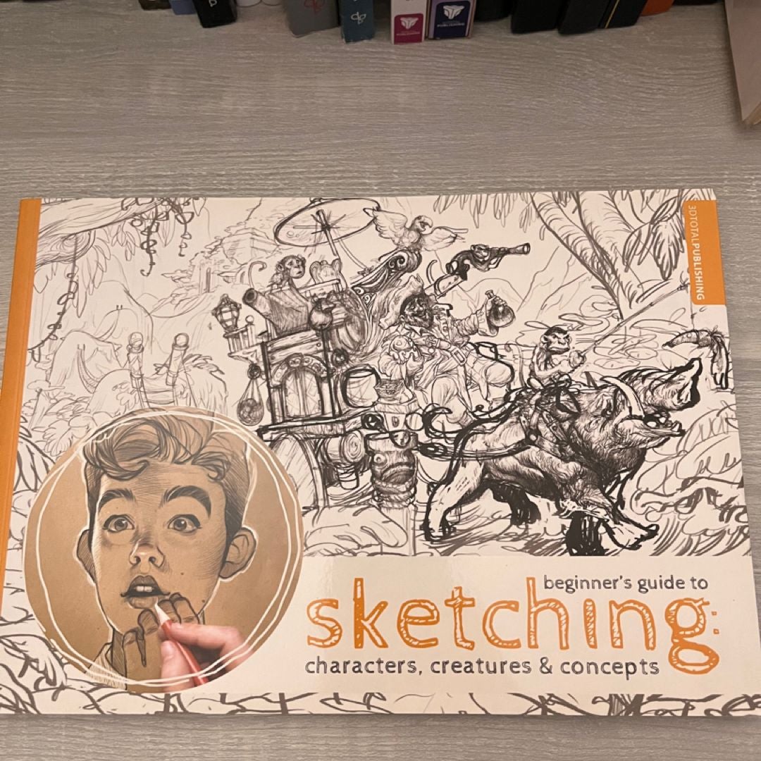 Beginner's Guide to Sketching - Characters, Creatures and Concepts by ...