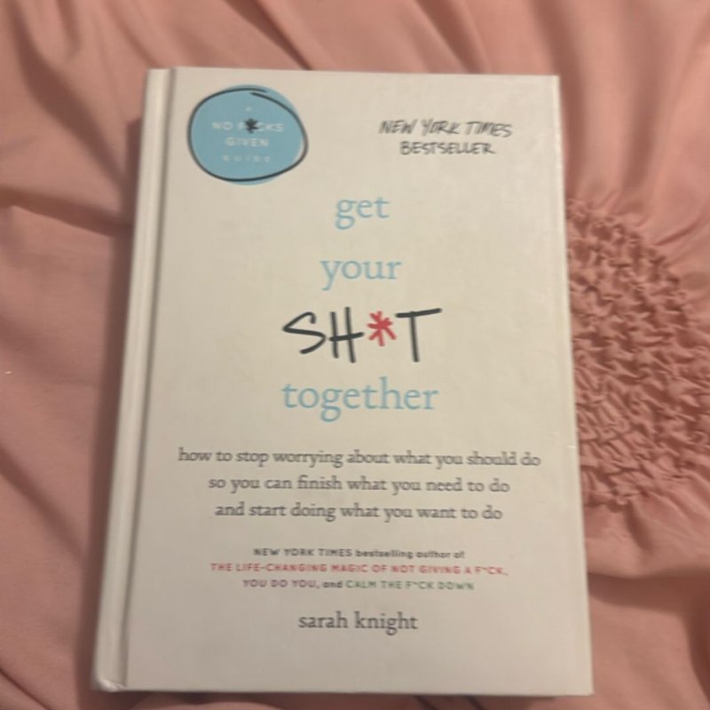 Get Your Sh*t Together by Sarah Knight