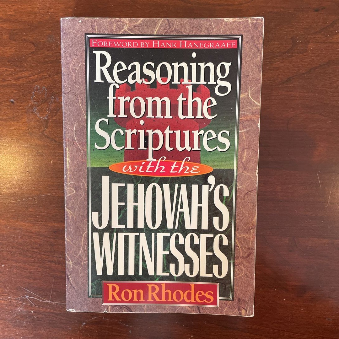 Reasoning from the Scriptures with the Jehovah's Witnesses by Ron Rhodes