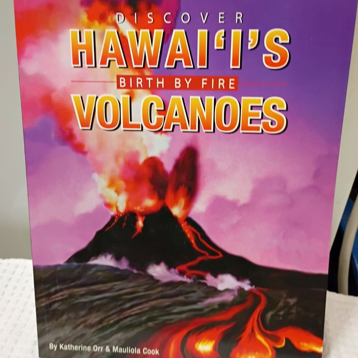 Discover Hawaii's Volcanoes by Mauliola Cook