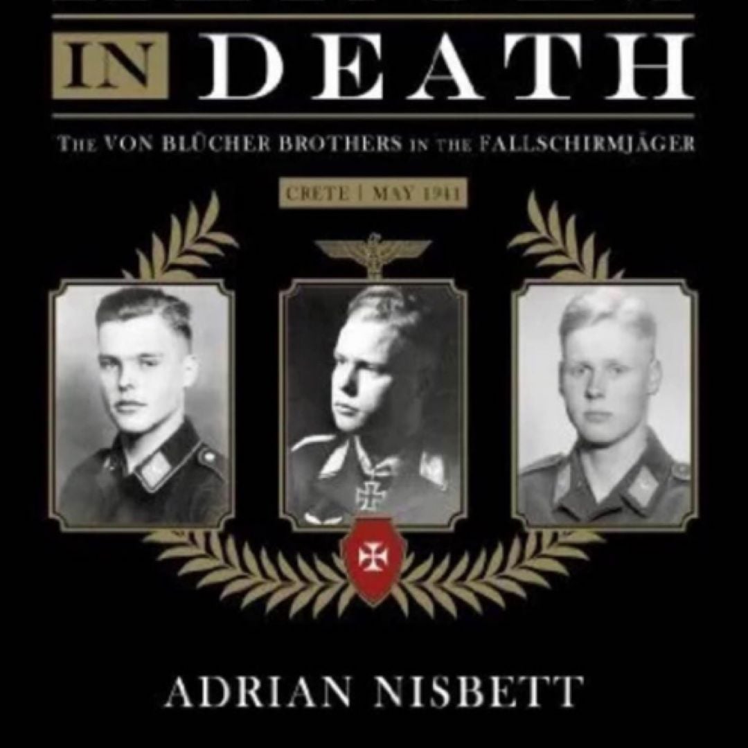 HEROES IN DEATH: THE VON BLUCHER BROTHERS IN THE By Adrian Nisbett ...