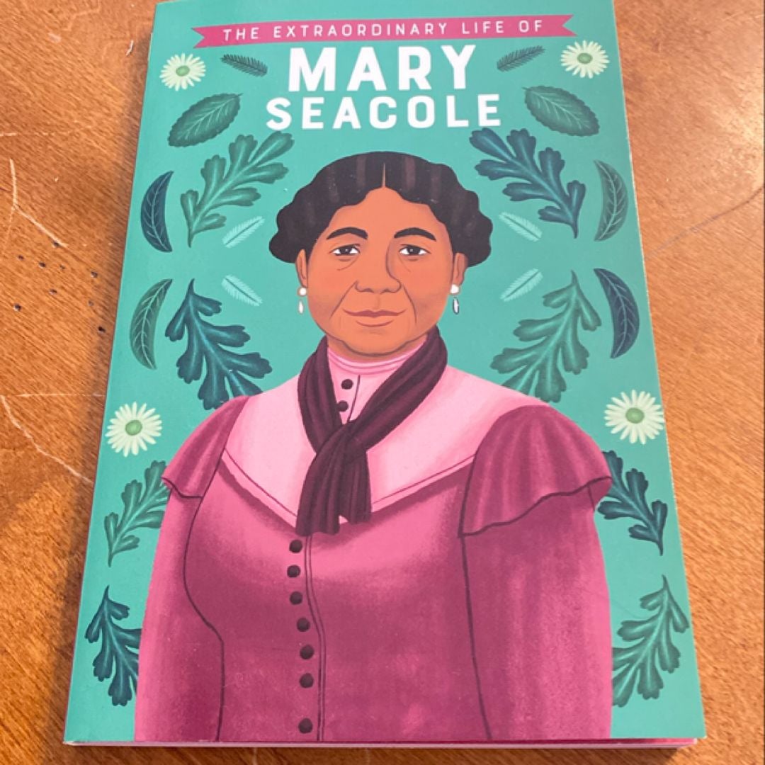 The Extraordinary Life of Mary Seacole by Naida Redgrave