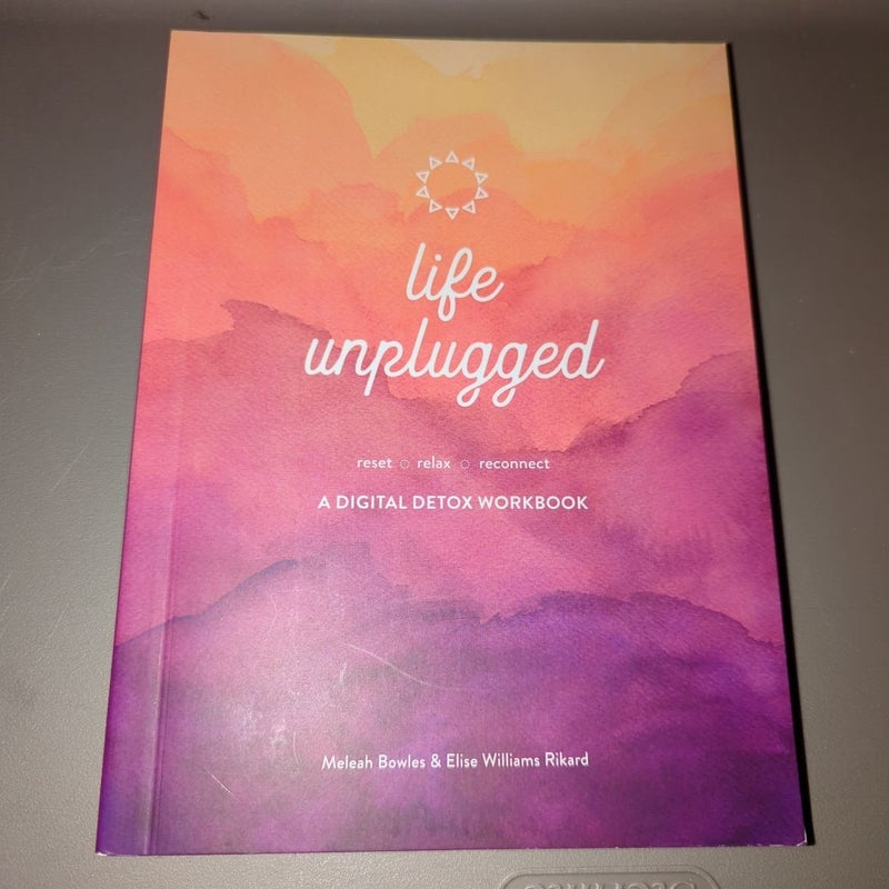 Life Unplugged by Meleah Bowles, Elise Williams Rikard
