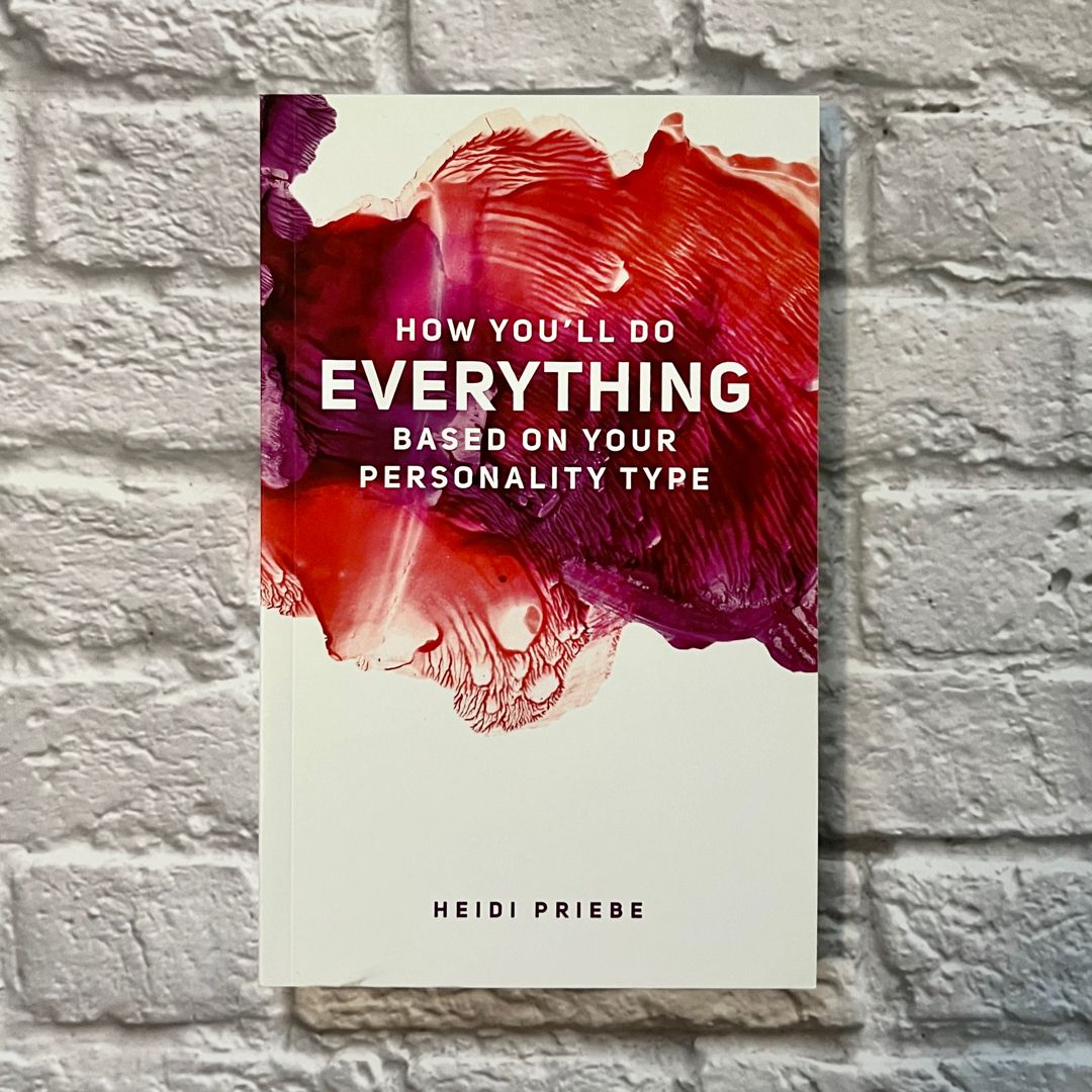 How You'll Do Everything Based on Your Personality Type by Heidi Priebe