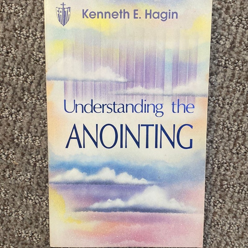 Understanding the Anointing by Kenneth E. Hagin