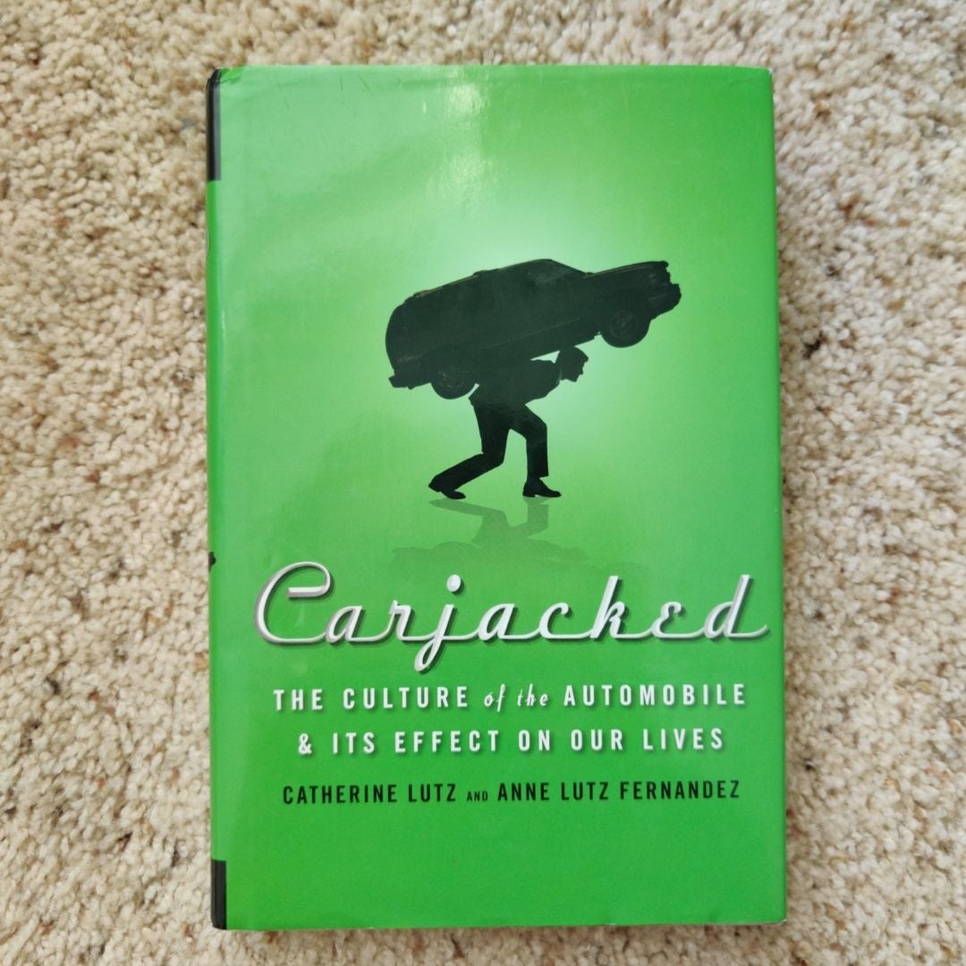 Carjacked: the Culture of the Automobile and Its Effect on Our Lives by ...