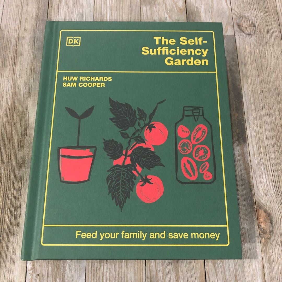 The Self-Sufficiency Garden by Huw Richards, Sam Cooper