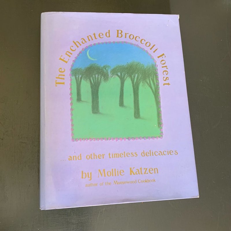 The Enchanted Broccoli Forest by Mollie Katzen