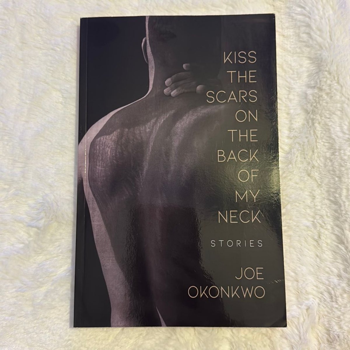 Kiss the Scars on the Back of My Neck by Joe Okonkwo