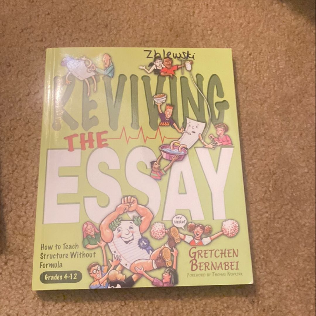 Reviving the Essay W/forword by Thomas Newkirk by Thomas Newkirk