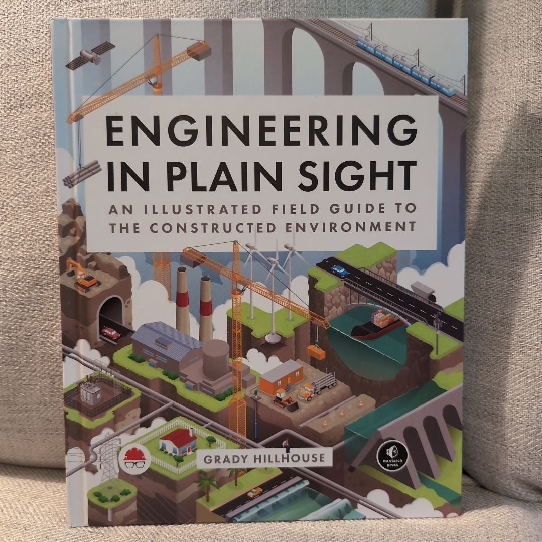 Engineering in Plain Sight by Grady Hillhouse