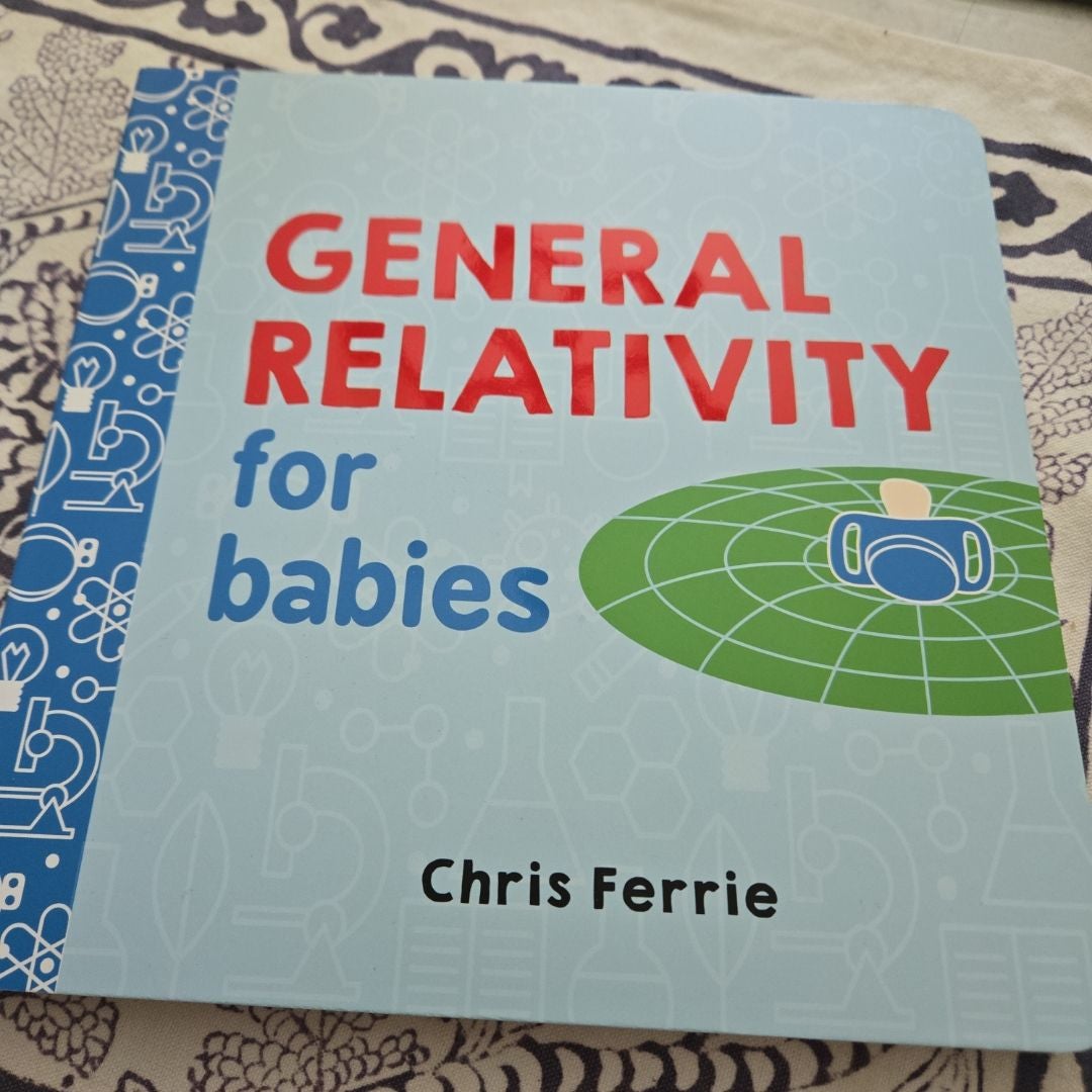 General Relativity for Babies by Chris Ferrie