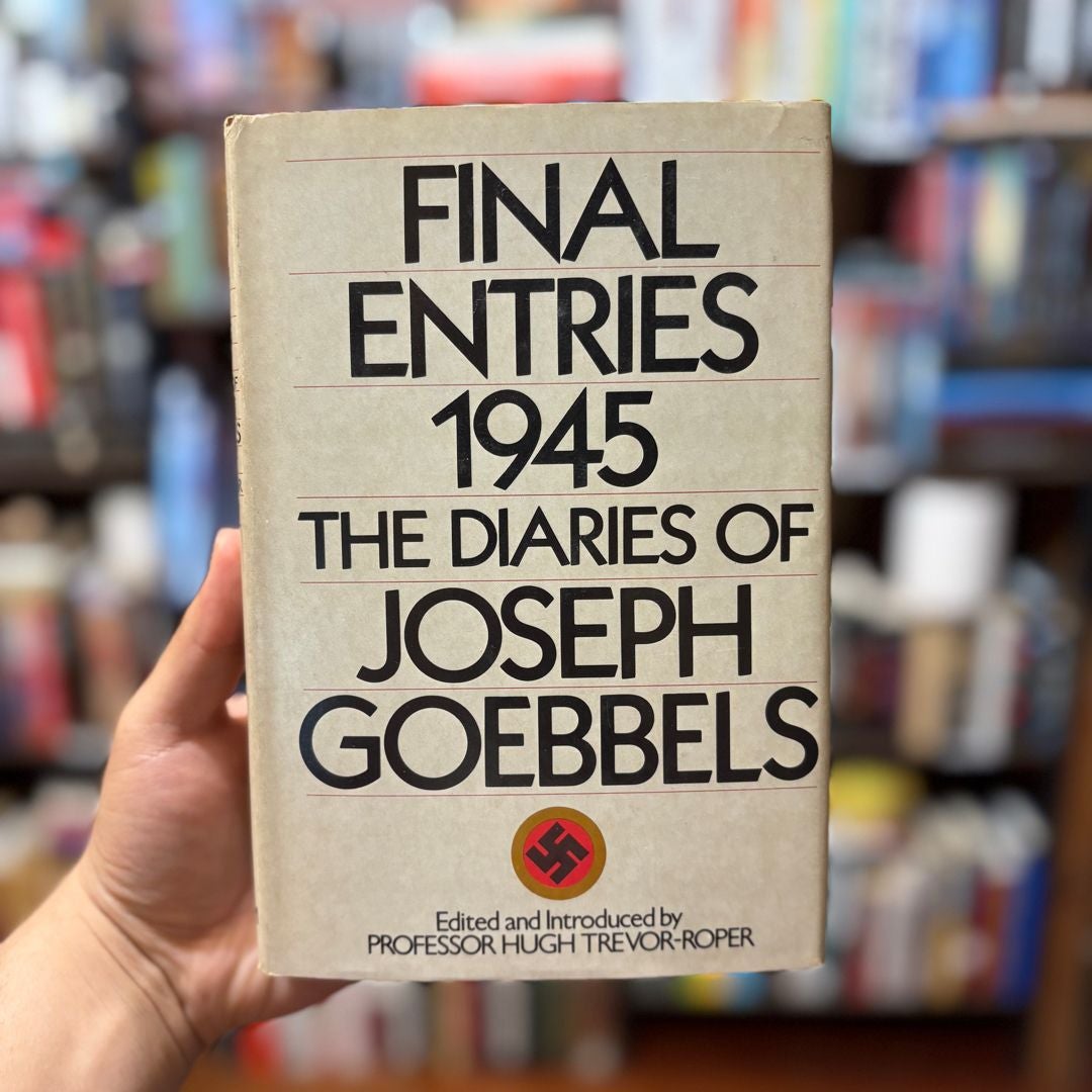 The Final Entries, 1945 by Hugh R. Trevor-Roper