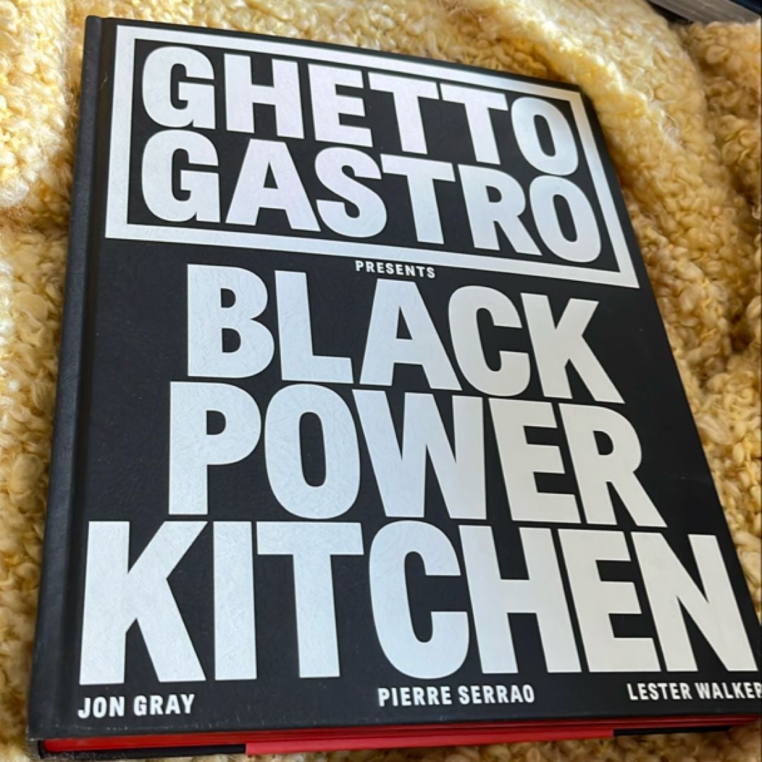 Ghetto Gastro Presents Black Power Kitchen by Jon Gray, Pierre Serrao ...
