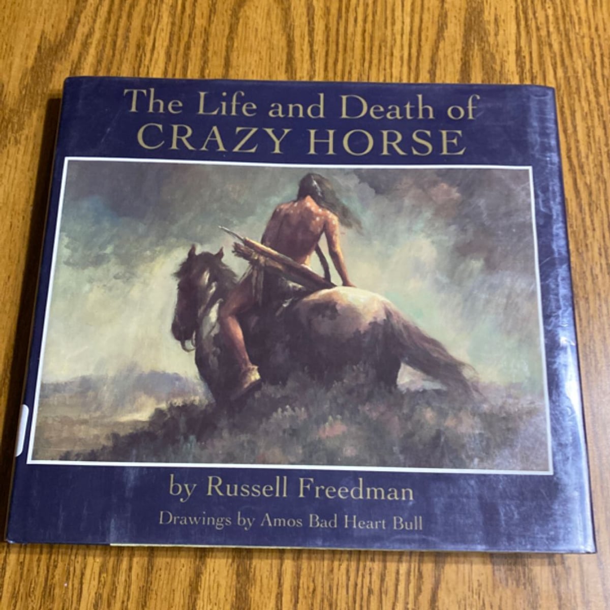 The Life and Death of Crazy Horse by Russell Freedman, Amos B. Bull
