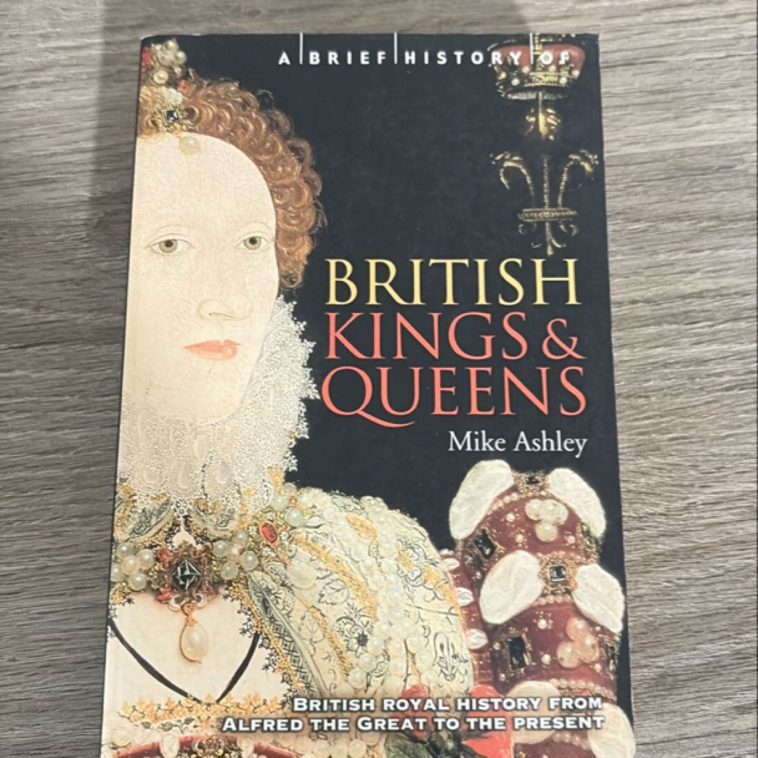 A Brief History of British Kings and Queens by Mike Ashley
