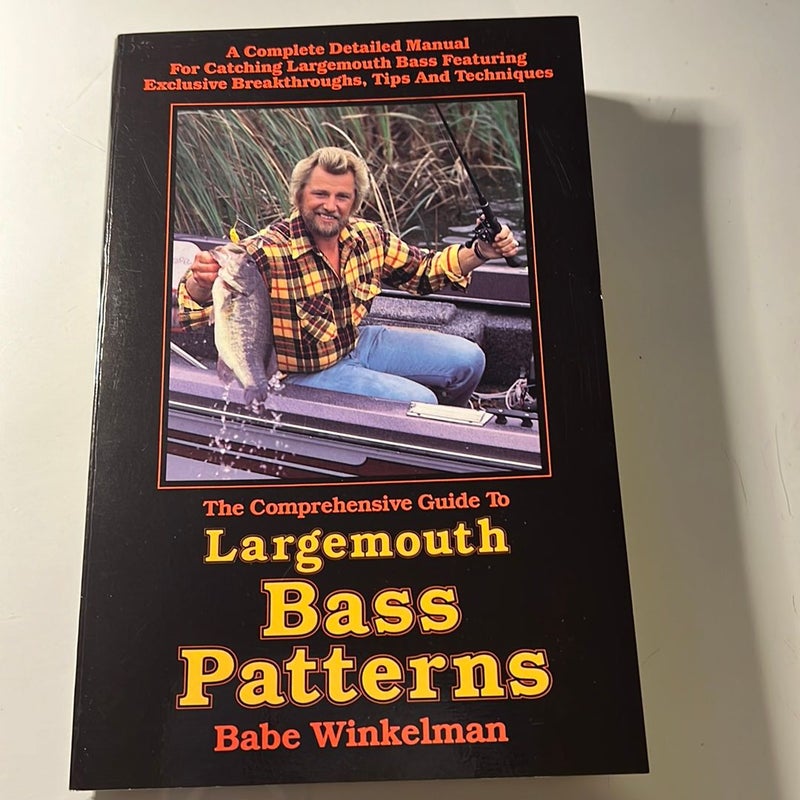The Comprehensive Guide to Largemouth Bass Patterns by Babe Winkelman
