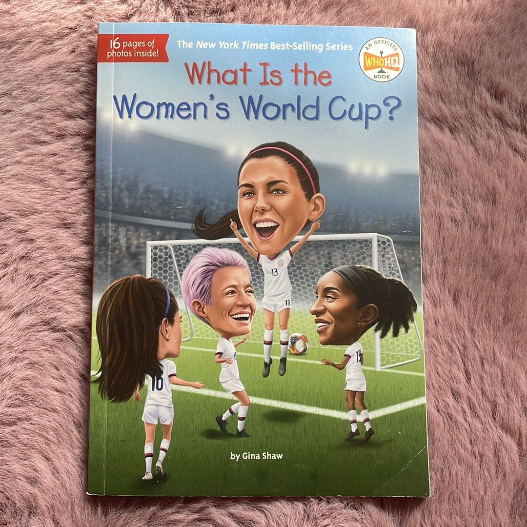 What Is the Women's World Cup? by Gina Shaw, Who HQ