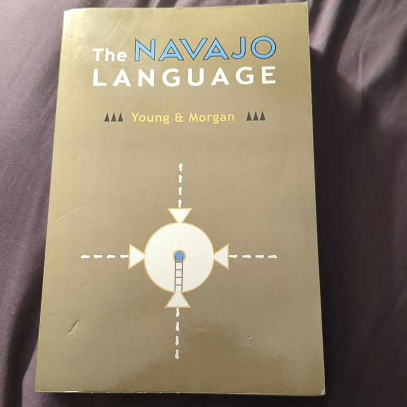 The Navajo Language by Robert Young, William Morgan, Native Dinetah