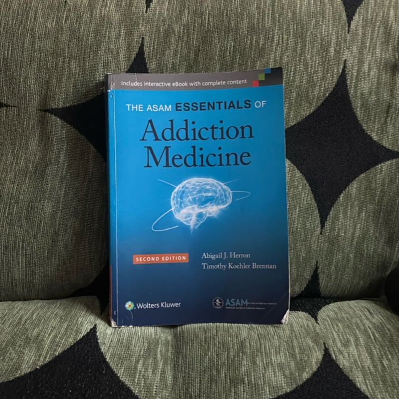 The ASAM Essentials of Addiction Medicine by Abigail J. Herron, Timothy ...