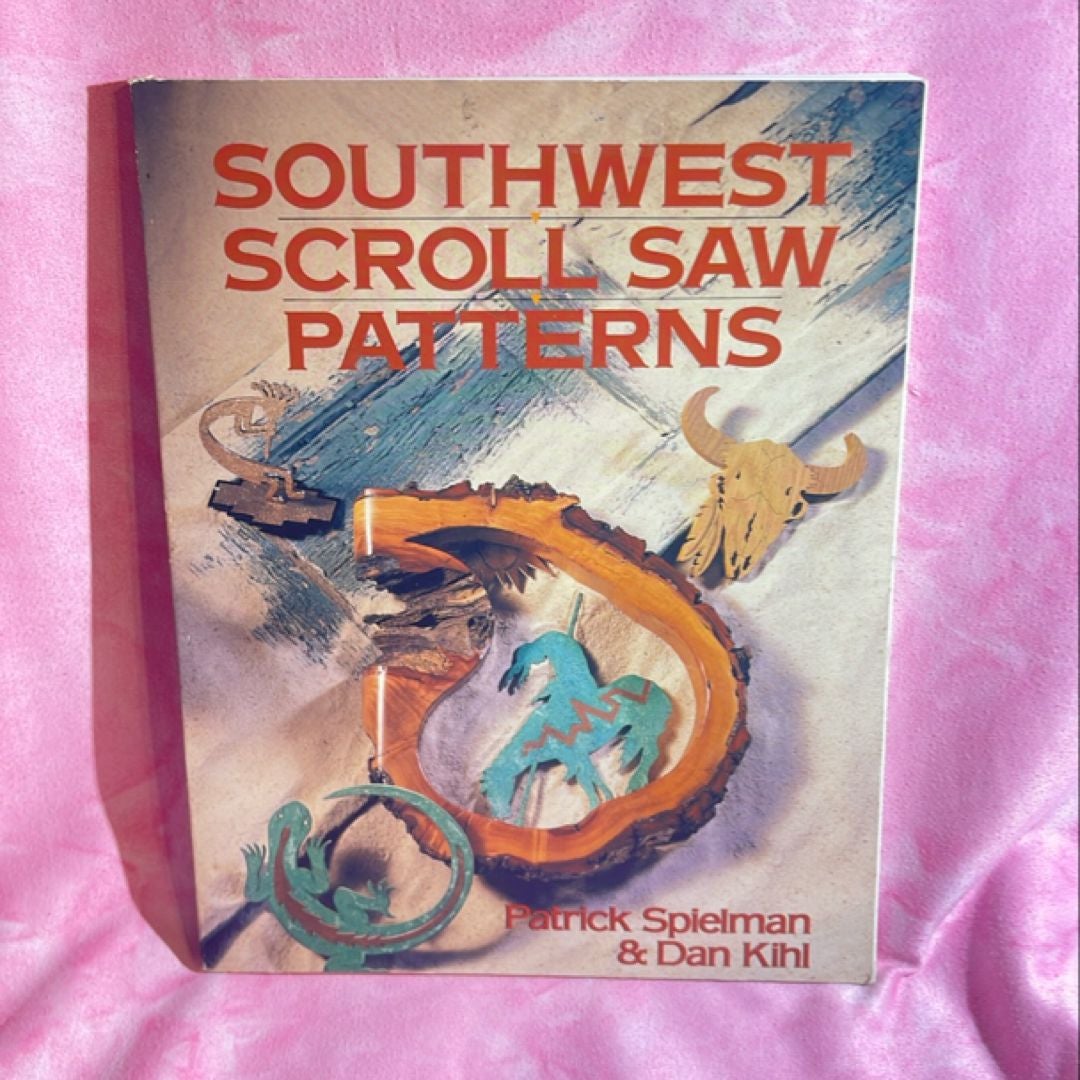 Southwest Scroll Saw Patterns by Patrick Spielman, Dan Kihl