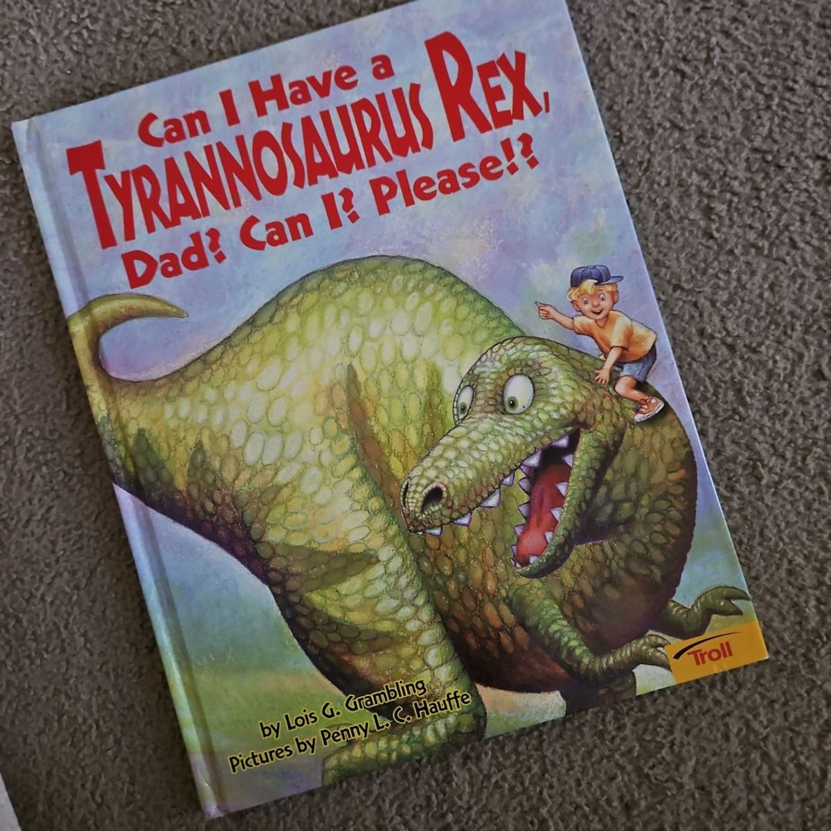 Can I Have a Tyrannosaurus Rex, Dad? Can I? Please!? by Lois G. Grambling