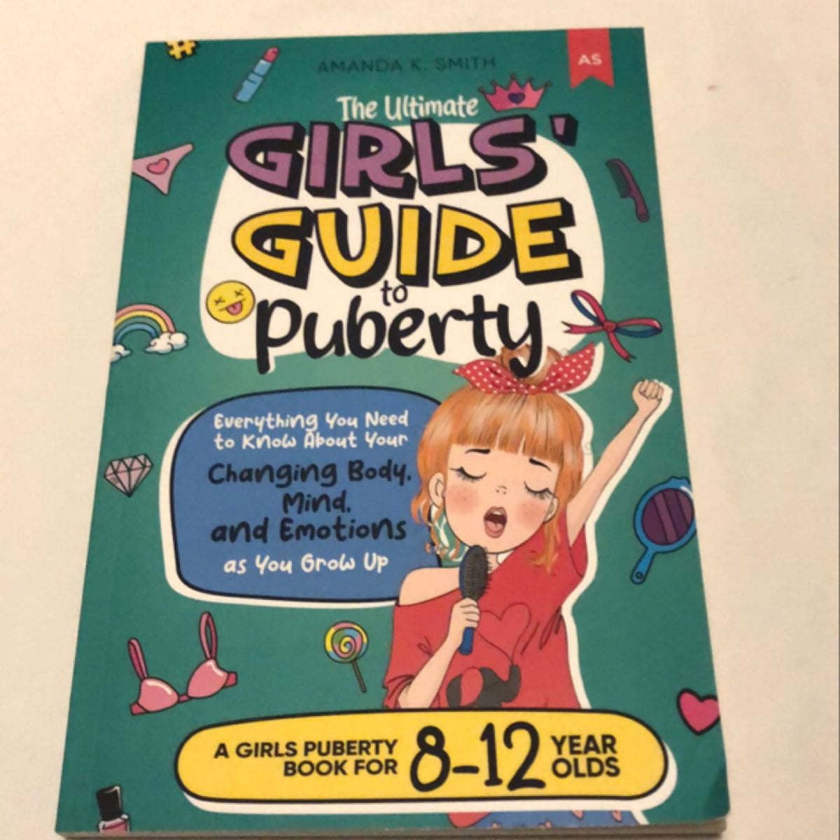 The Ultimate Girls' Guide to Puberty by Amanda K. Smith