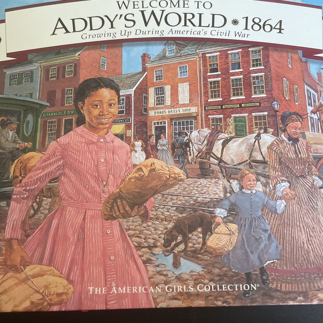 Welcome to Addy's World, 1864 by Susan Sinnott