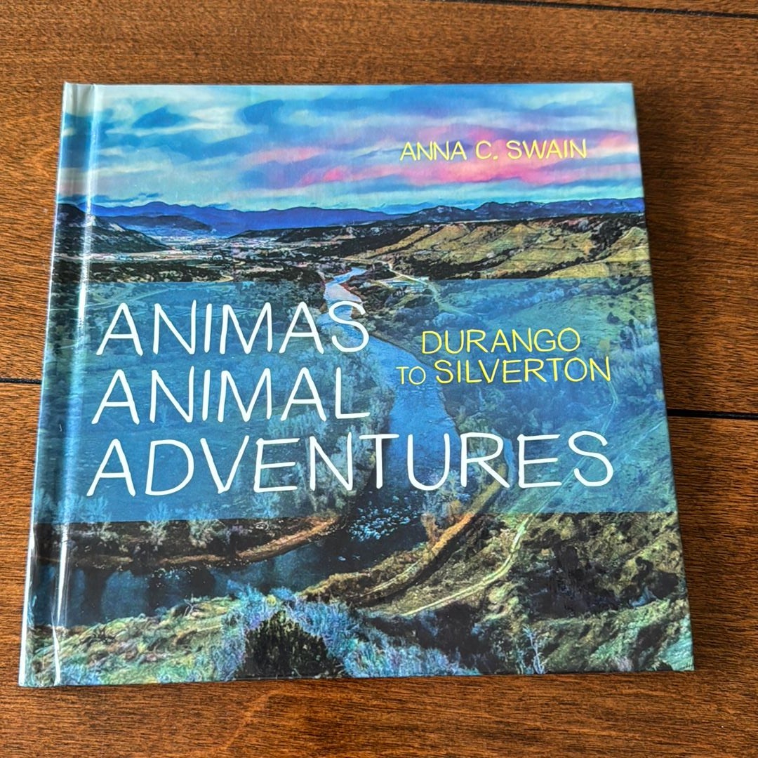 Animas Animal Adventure by Anna C. Swain, Hardcover | Pangobooks