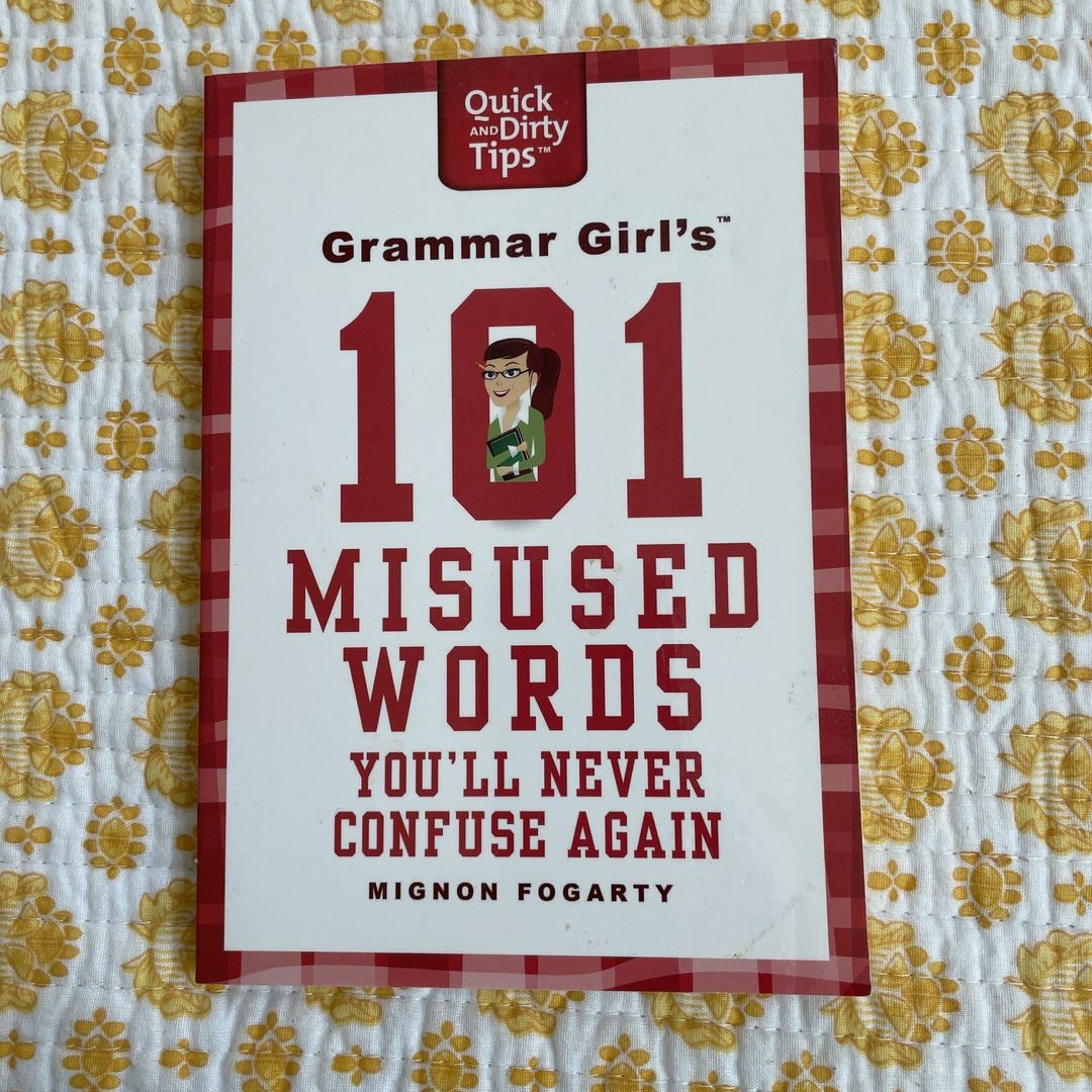 Grammar Girl's 101 Misused Words You'll Never Confuse Again
