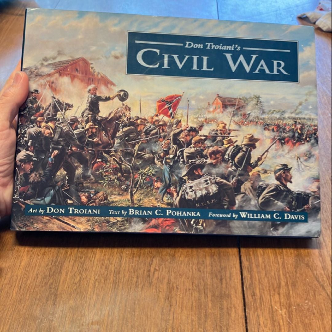 Don Troiani’s Civil War by Brian C Pohanka, Hardcover | Pangobooks