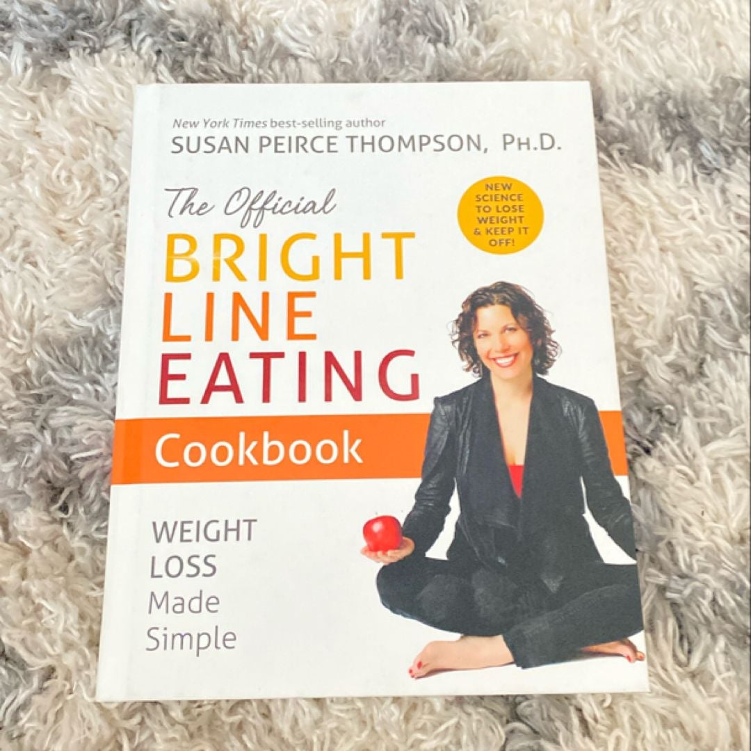 The Official Bright Line Eating Cookbook by Susan Peirce Thompson
