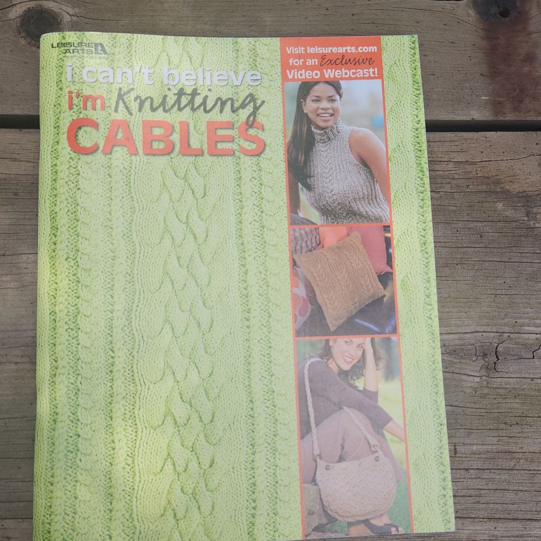 I Can't Believe I'm Knitting Cables by Leisure Arts, Paperback | Pangobooks