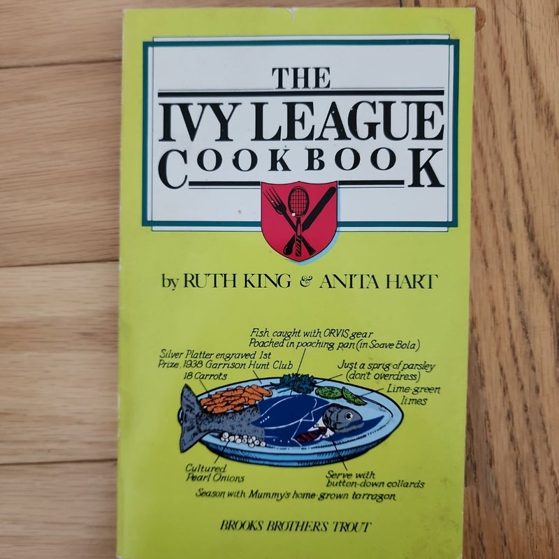 The Ivy League Cookbook by Ruth King, Anita Hart