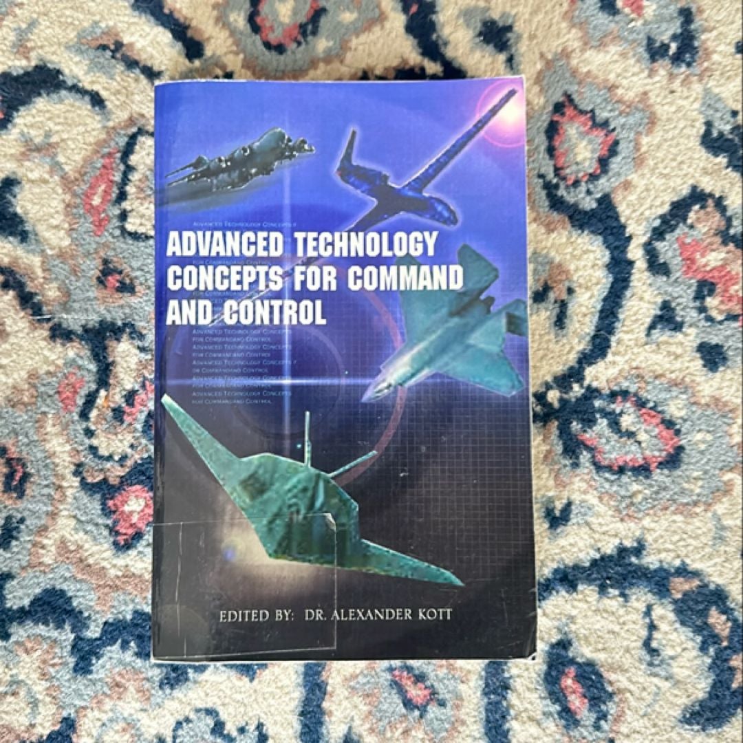 Advanced Technology Concepts for Command and Control by Alexander Kott
