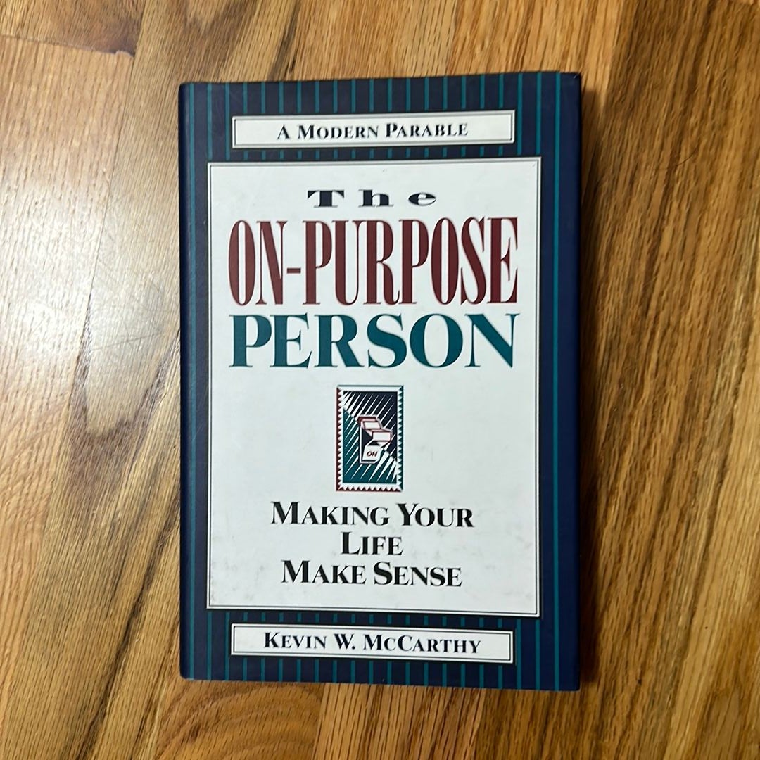 The On-Purpose Person - a Modern Parable by Kevin W. McCarthy