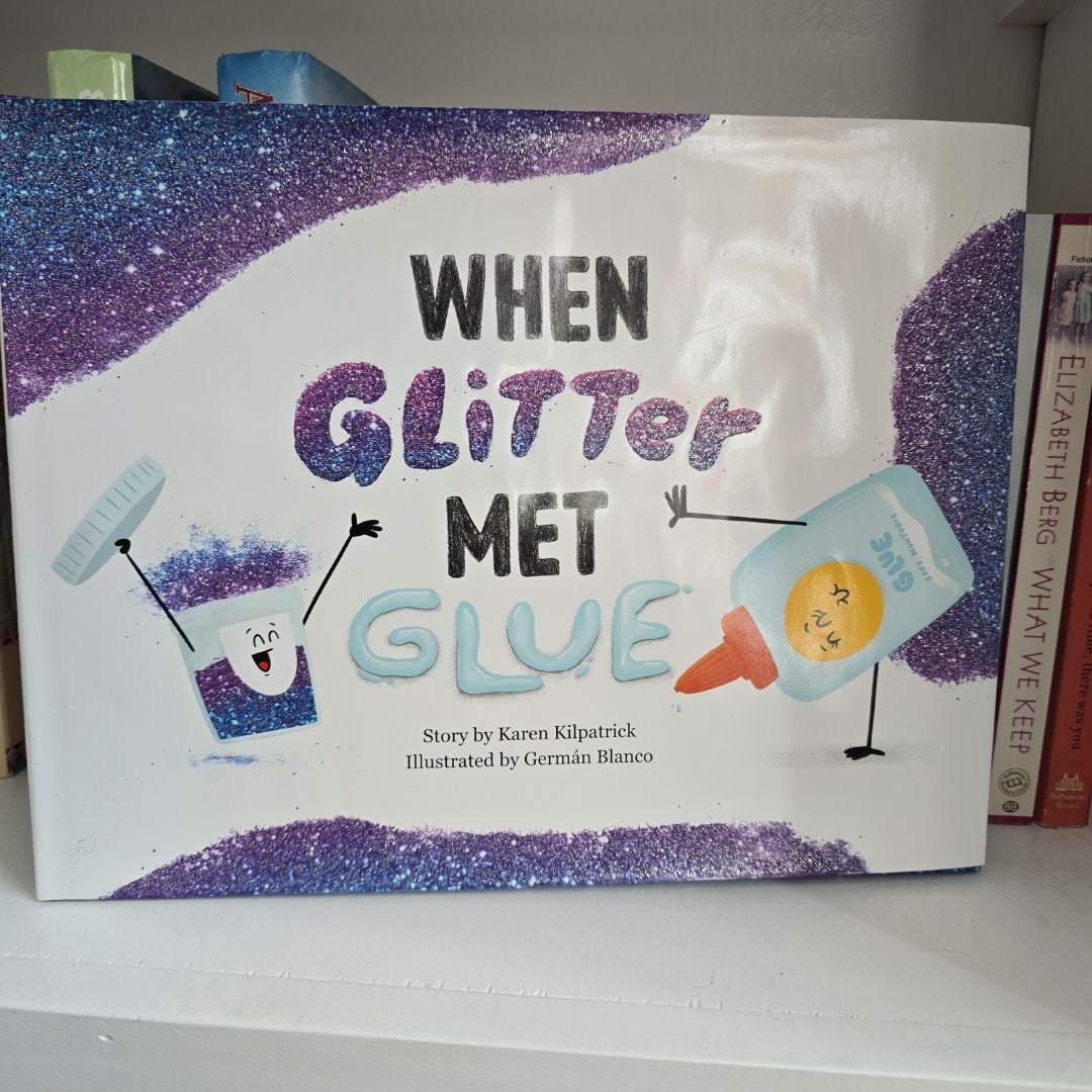When Glitter Met Glue by Karen Kilpatrick